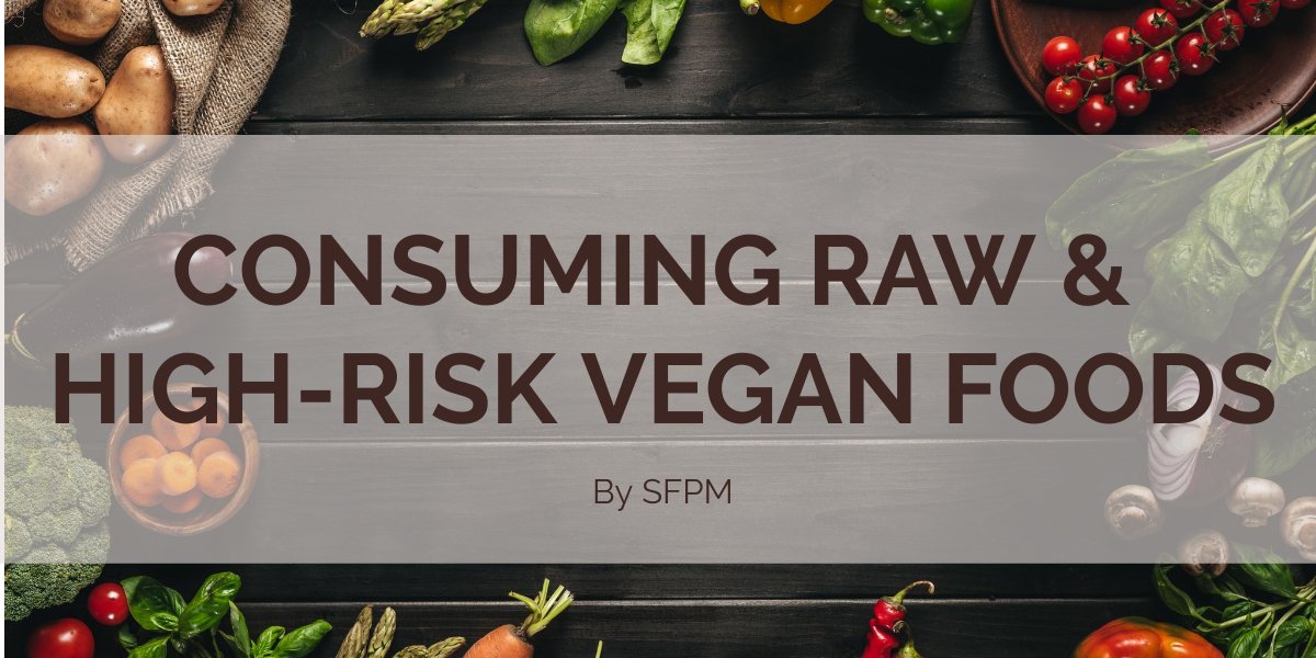 Vegan Key Food Safety Tips: Consuming Raw & High-Risk Foods