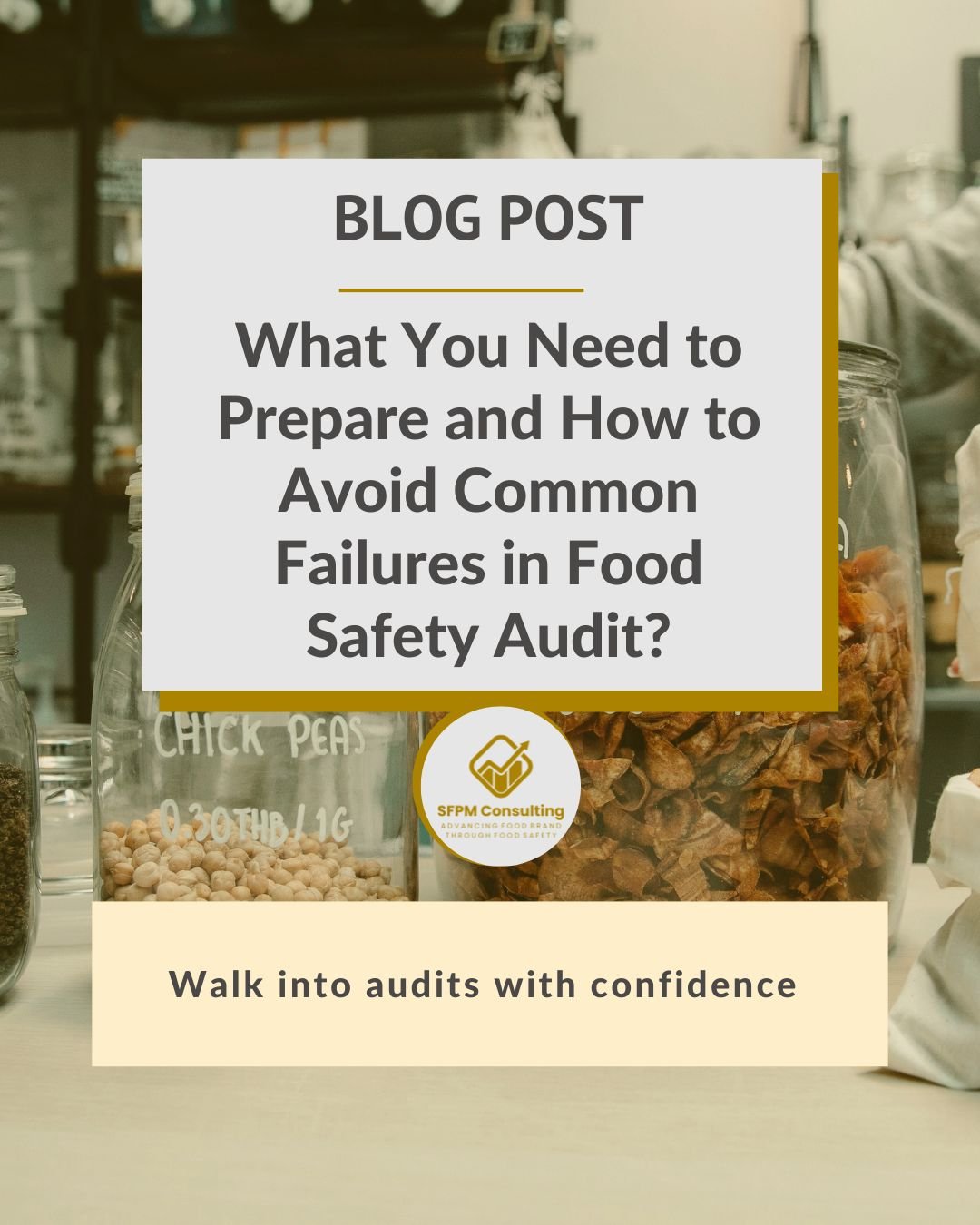 What You Need to Prepare and Avoid Common Failures in Food Safety Audit?